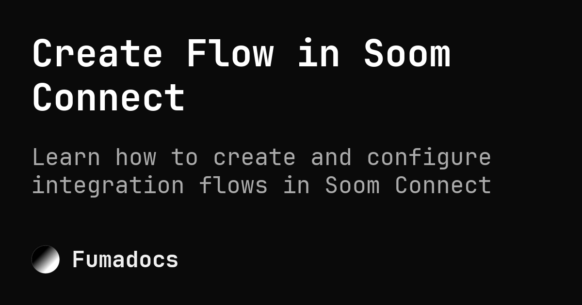 Create Flow in Soom Connect | Soom AI - Enterprise AI That Builds ...